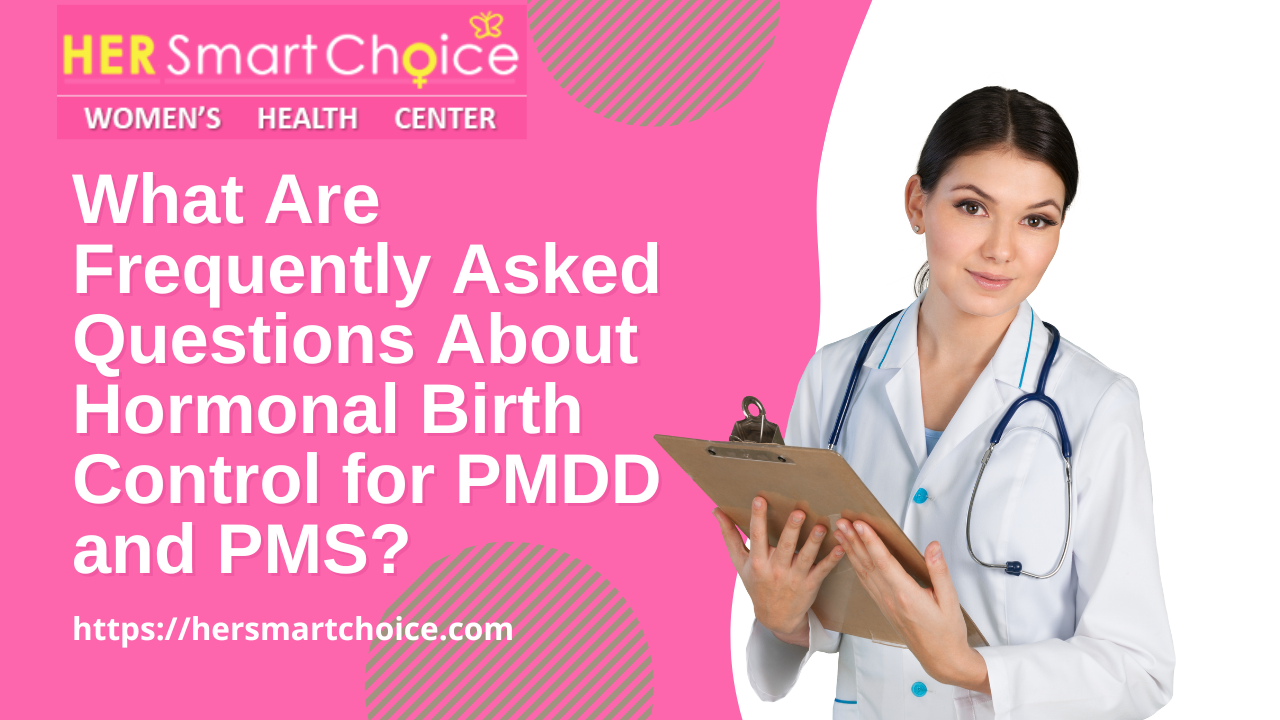 Hormonal Birth Control for PMDD and PMS: Does It Help? - Her Smart Choice
