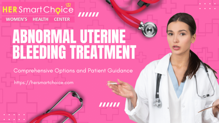 Understanding Abnormal Uterine Bleeding Treatment Options - Her Smart Choice